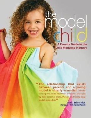 The Model Child: A Parent's Guide to the Child Modeling Industry by ...