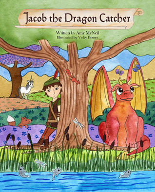 Jacob the Dragon Catcher by Amy McNeil | Goodreads