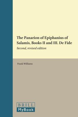 The Panarion of Epiphanius of Salamis, Books II and III. De Fide ...