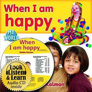 When I Am Happy by Bobbie Kalman | Goodreads