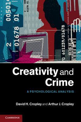 Creativity and Crime: A Psychological Analysis by Arthur J. Cropley ...
