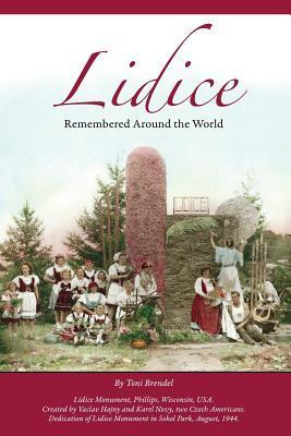 Lidice: Remembered Around the World by Toni Brendel | Goodreads