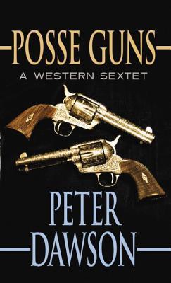 Posse Guns: A Western Sextet by Peter Dawson | Goodreads