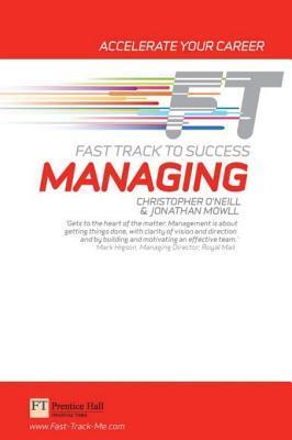 Managing: Fast Track to Success by Chris O'Neill | Goodreads