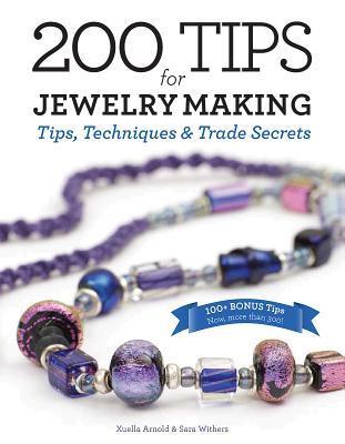 200 Tips for Jewelry Making: Tips,Techniques and Trade Secrets by ...