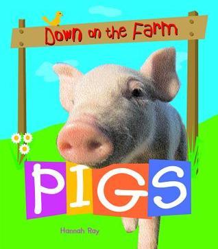 Pigs (Down on the Farm) by Hannah Ray | Goodreads