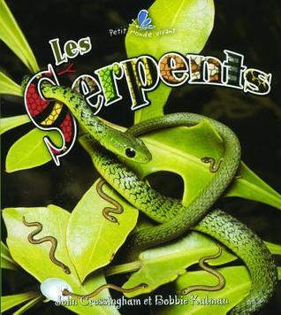Les Serpents (Le Petit Monde Vivant) by John Crossingham | Goodreads