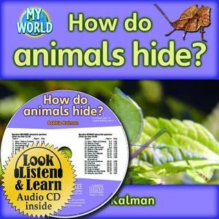 How Do Animals Hide? - CD + Hc Book - Package by Bobbie Kalman | Goodreads