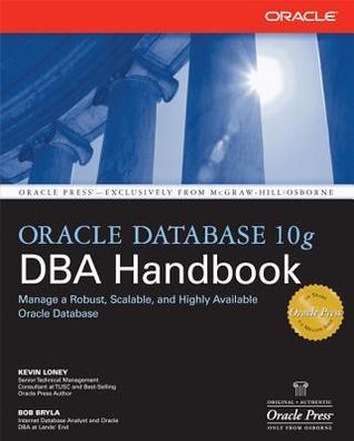 Oracle Database 10g DBA Handbook by Kevin Loney | Goodreads
