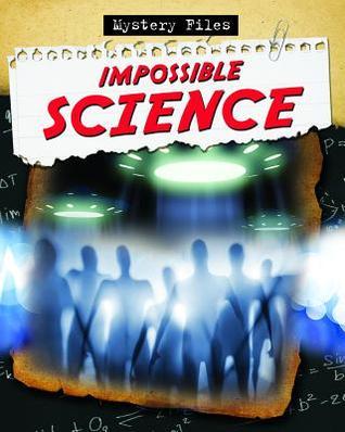 Impossible Science (Mystery Files) by James Bow | Goodreads