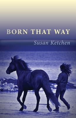 Born That Way by Susan Ketchen | Goodreads