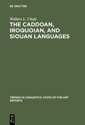 The Caddoan, Iroquoian, and Siouan Languages by Wallace Chafe | Goodreads