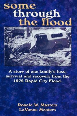 some through the flood: A story of one family's loss, survival and ...