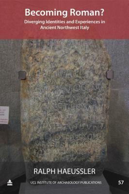 Becoming Roman?: Diverging Identities and Experiences in Ancient ...