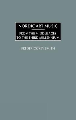 Nordic Art Music: From the Middle Ages to the Third Millennium by ...