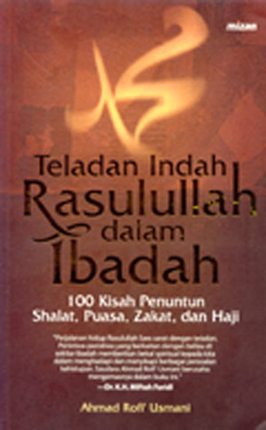 Teladan Indah Rasulullah dalam Ibadah: 100 Kisah Penuntun Shalat, Puasa ...