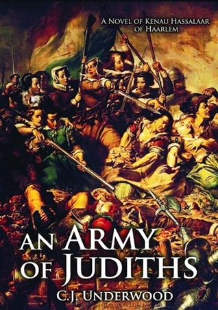 Kenau And The True History of the Siege of Haarlem by C.J. Underwood ...