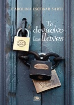 Te devuelvo las llaves by Carolina Escobar Sarti | Goodreads