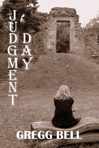 Judgment Day by Gregg Bell | Goodreads