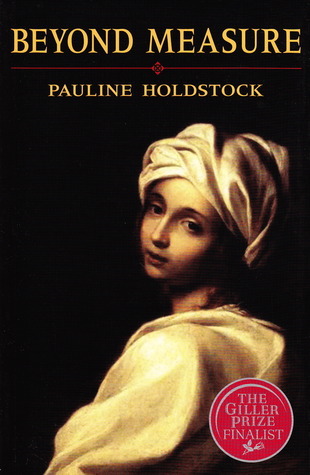 Beyond Measure by Pauline Holdstock | Goodreads