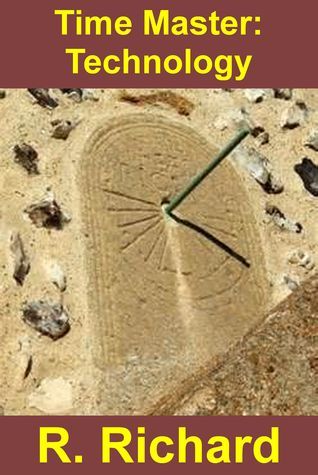 Time Master: Technology by R. Richard | Goodreads