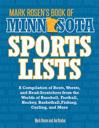 Mark Rosen's Book of Minnesota Sports Lists: A Compilation of Bests ...
