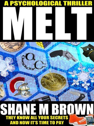 Melt by Shane M. Brown | Goodreads