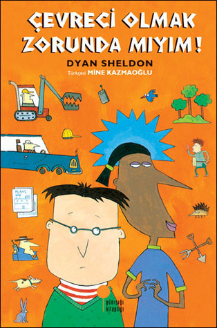 Çevreci Olmak Zorunda Mıyım? by Dyan Sheldon | Goodreads