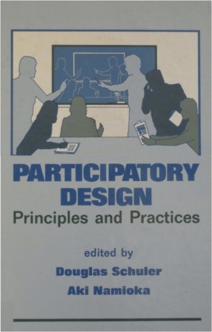 Participatory Design: Principles and Practices by Douglas Schuler ...