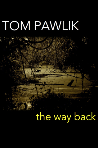 The Way Back by Tom Pawlik | Goodreads