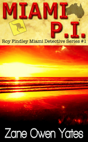 MIAMI P.I. (A Roy Findley Detective Story, #1) by Zane Yates | Goodreads