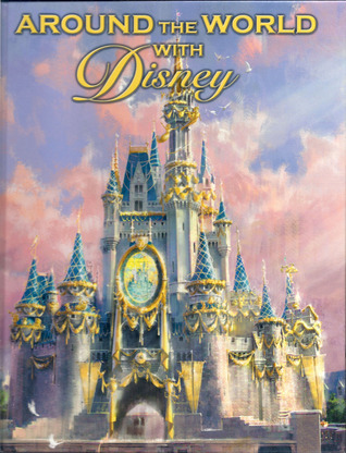 Around the World with Disney by Kevin Markey | Goodreads
