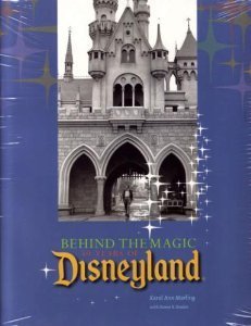 Behind the Magic: 50 Years of Disneyland by karal-ann-marling | Goodreads