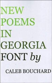 New Poems In Georgia Font by Caleb Bouchard | Goodreads