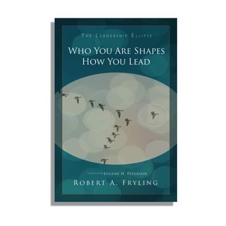 The Leadership Ellipse: Who You Are Shapes How You Lead by Robert A ...