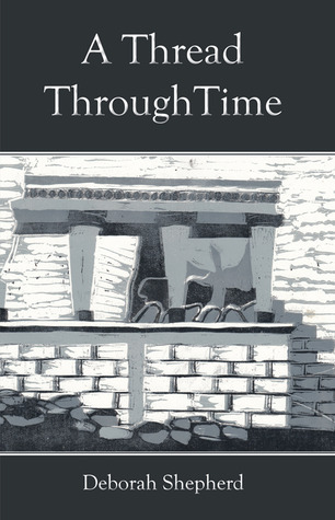 A Thread Through Time by Deborah Shepherd | Goodreads