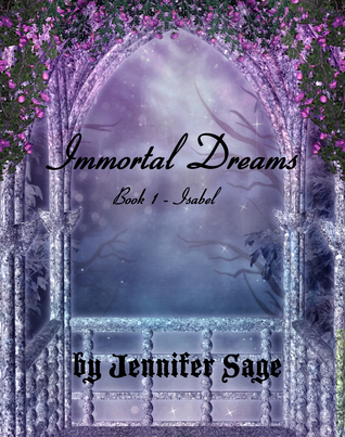 Isabel (Immortal Dreams, #1) by Jennifer Sage | Goodreads