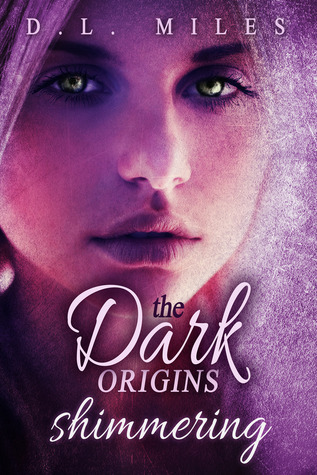 Shimmering (The Dark Origins #1) by D.L. Miles | Goodreads