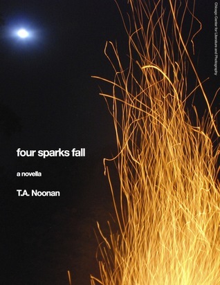 four sparks fall by T.A. Noonan | Goodreads