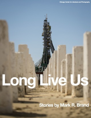 Long Live Us by Mark R. Brand | Goodreads