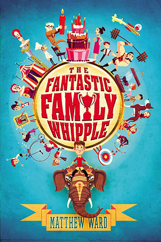 The Fantastic Family Whipple by Matthew Ward | Goodreads
