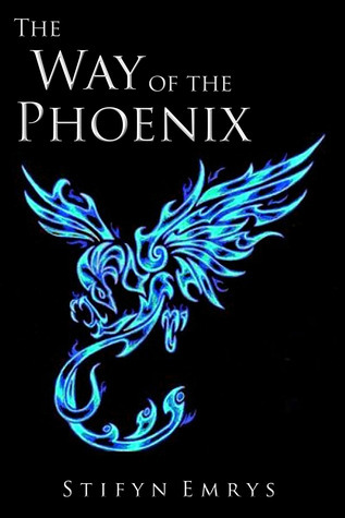 The Way of the Phoenix: Tales and Teachings by Stifyn Emrys | Goodreads