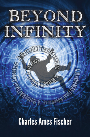 Beyond Infinity: A MatheMATTical Adventure by Charles Ames Fischer ...