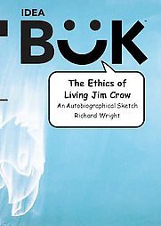 The Ethics of Living Jim Crow: An Autobiographical Sketch by Richard ...
