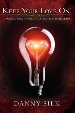 Keep Your Love On by Danny Silk | Goodreads