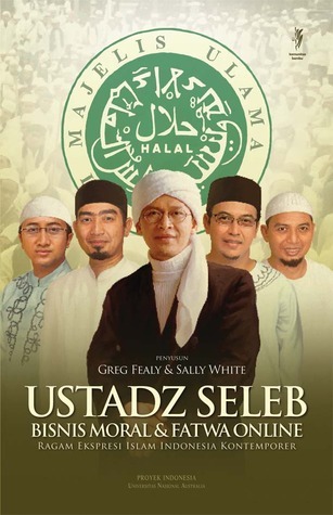 Ustadz Seleb: Bisnis Moral & Fatwa Online, Ragam ekspresi Islam ...