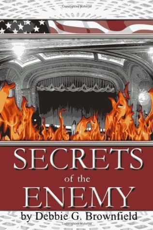 Secrets of the Enemy by Debbie G. Brownfield | Goodreads
