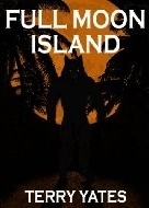 Full Moon Island by Terry Yates | Goodreads