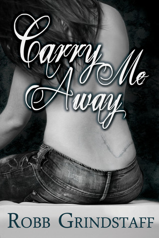 Carry Me Away by Robb Grindstaff | Goodreads