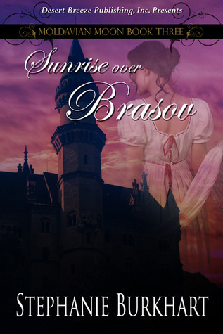 Sunrise Over Brasov (Moldavian Moon #3) by Stephanie Burkhart | Goodreads